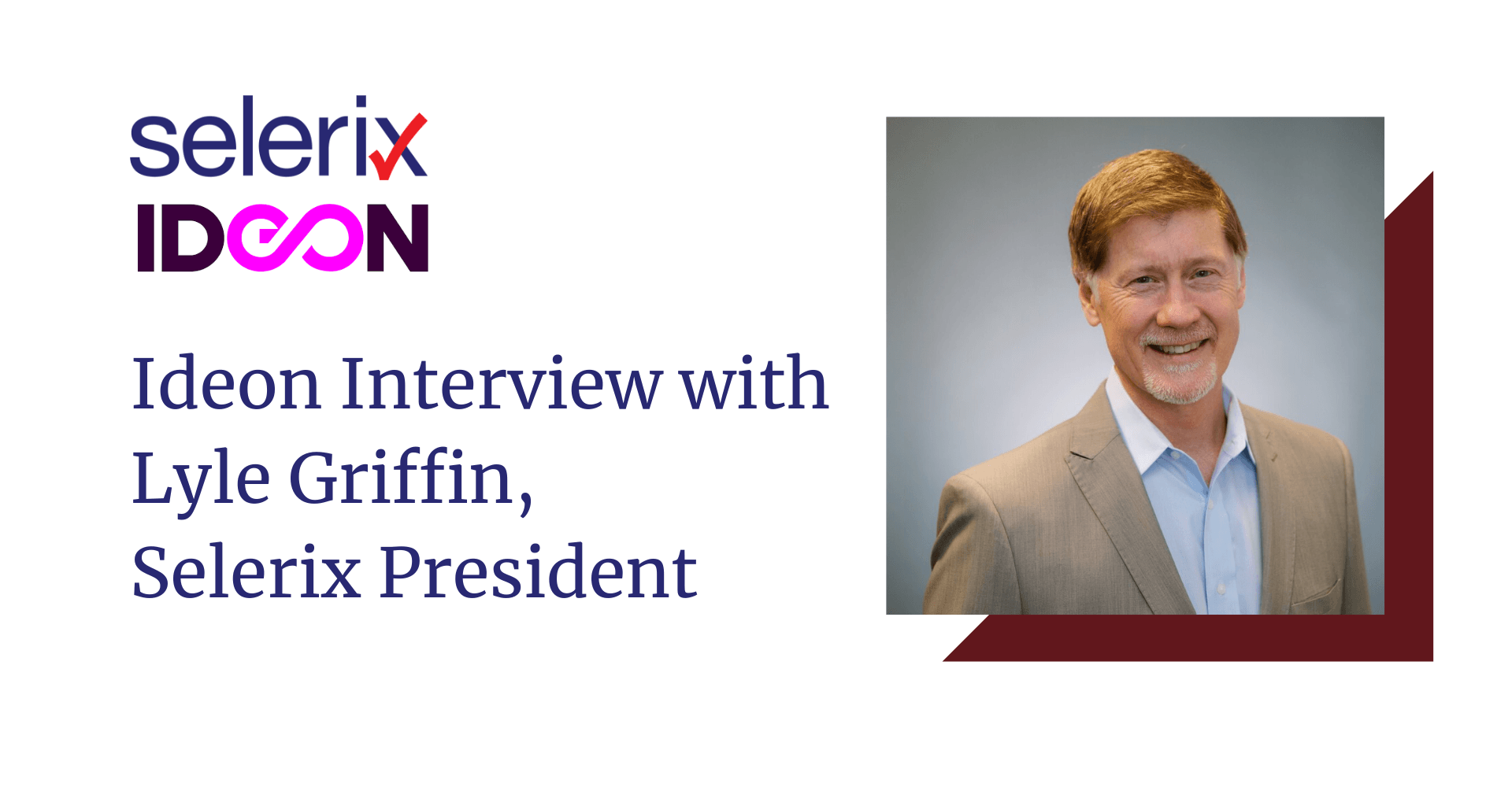Ideon Interview with Lyle Griffin, Selerix President - Selerix
