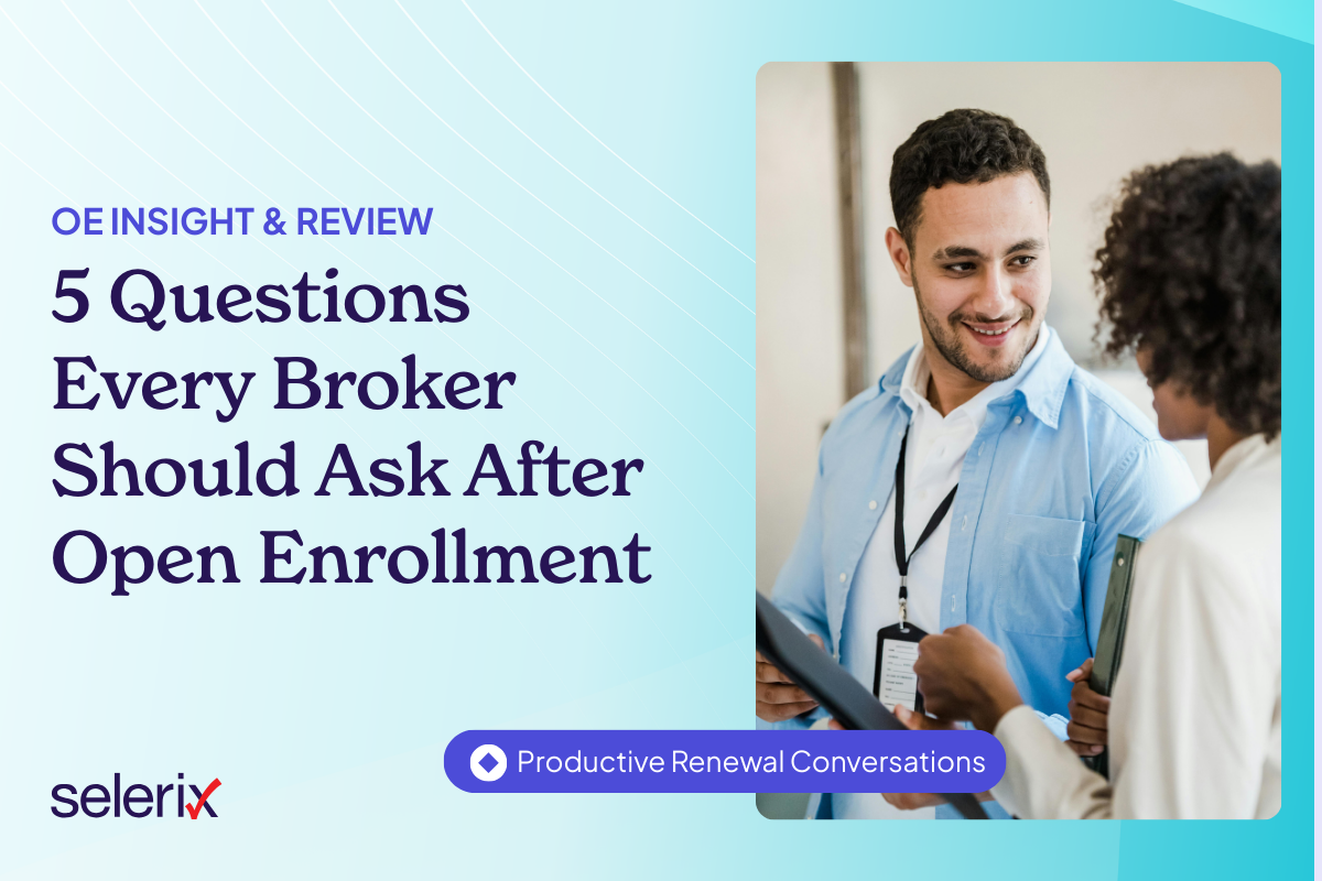 5 Questions Every Broker Should Ask After Open Enrollment - Selerix